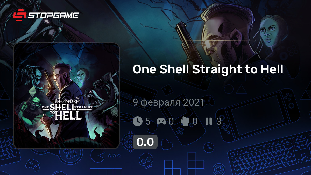 One Shell Straight to Hell — обзоры и отзывы, описание, дата выхода ...
