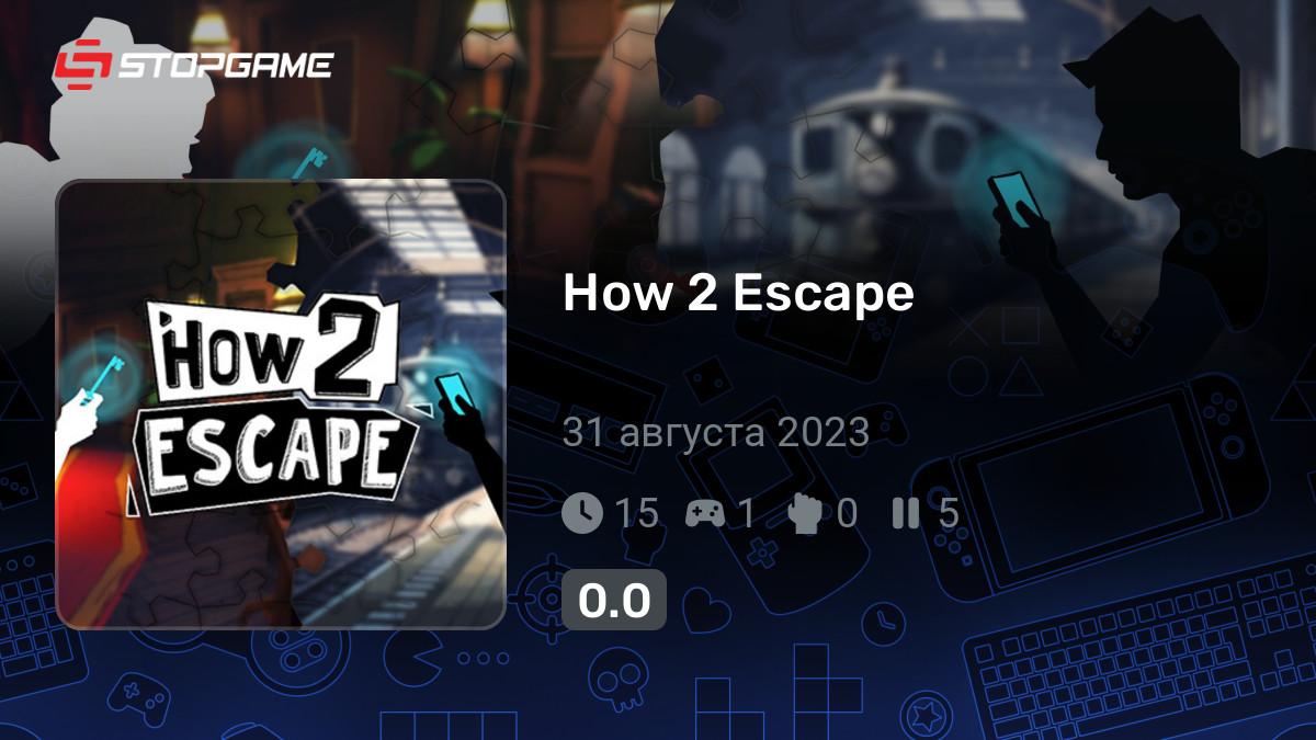 How 2 Escape — обзоры и отзывы, описание, дата выхода, официальный сайт игры, системные ...