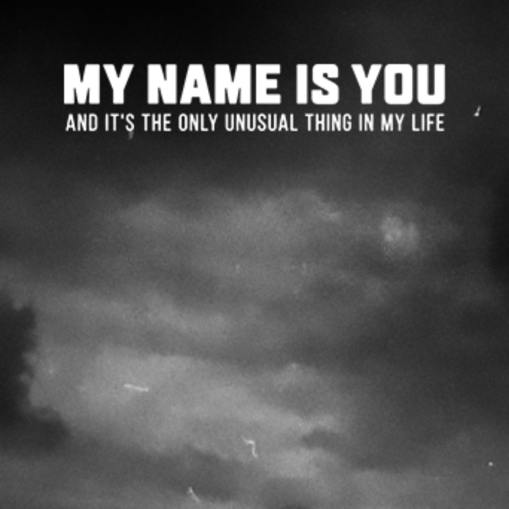My name is You and it's the only unusual thing in my life — обзоры и ...