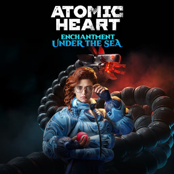 Atomic Heart: Enchantment Under the Sea (Atomic Heart: Чары морских ...