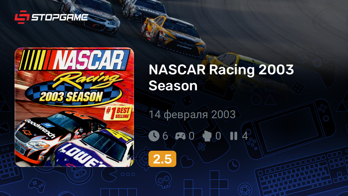 NASCAR Racing 2003 Season — обзоры и отзывы, описание, дата выхода ...