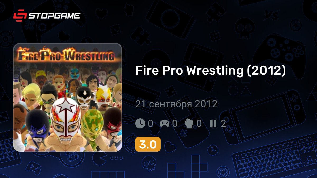 Fire Pro Wrestling (2012) — обзоры и отзывы, описание, дата выхода, официальный сайт игры ...