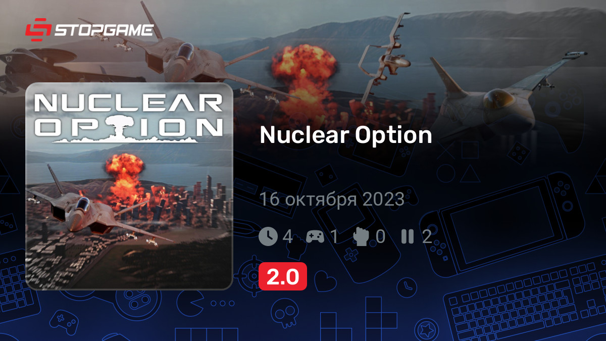 Nuclear Option — обзоры и отзывы, описание, дата выхода, официальный сайт игры, системные ...