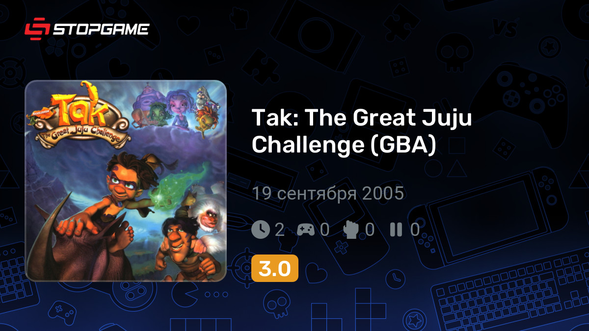Подборки с игрой Tak: The Great Juju Challenge (GBA) | StopGame