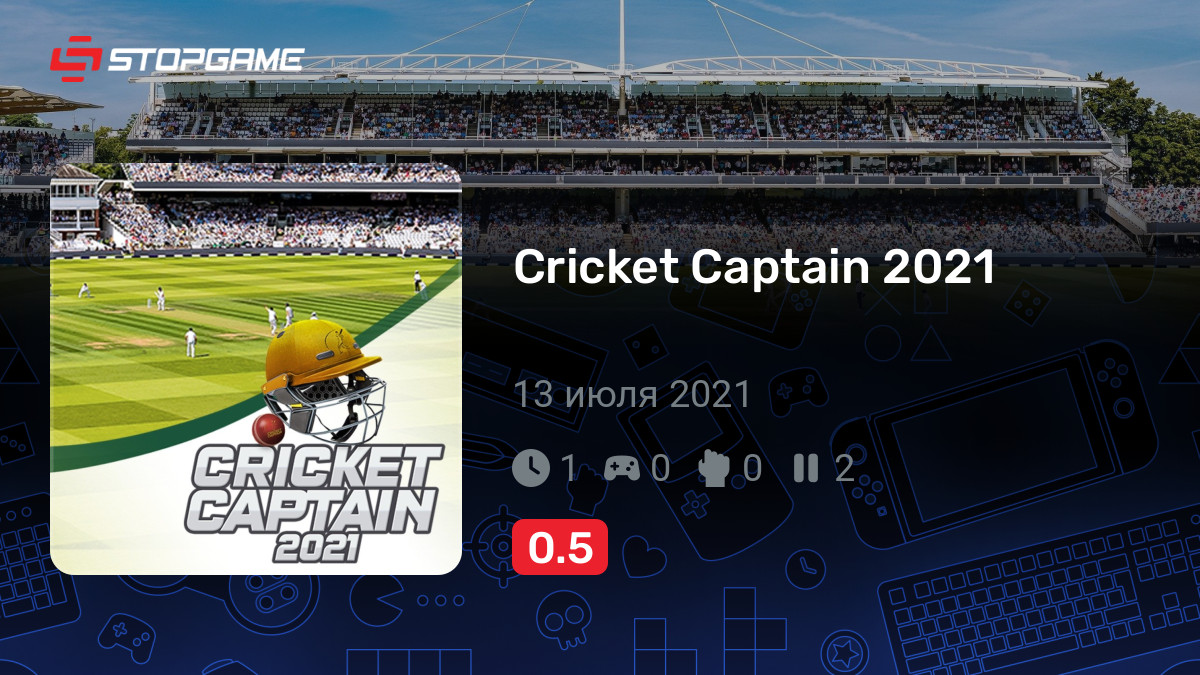 Cricket Captain 2021 — обзоры и отзывы, описание, дата выхода, официальный сайт игры, системные ...