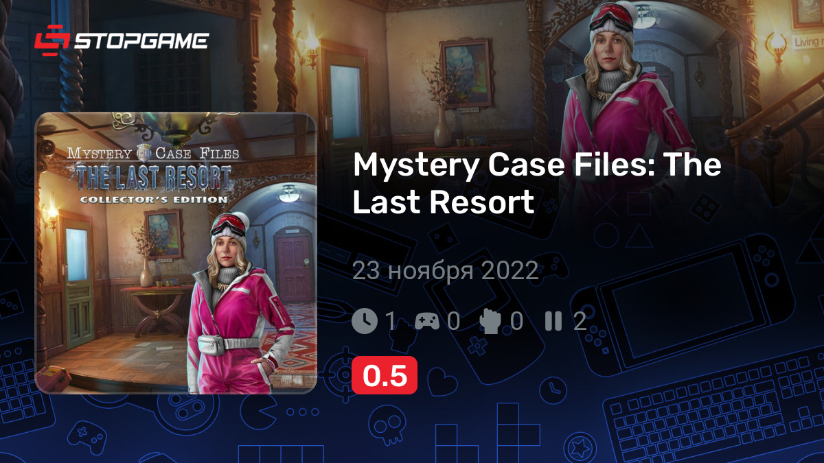 Mystery Case Files: The Last Resort — обзоры и отзывы, описание, дата ...