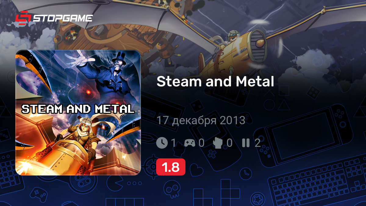Steam and Metal — обзоры и отзывы, описание, дата выхода, официальный сайт игры, системные ...