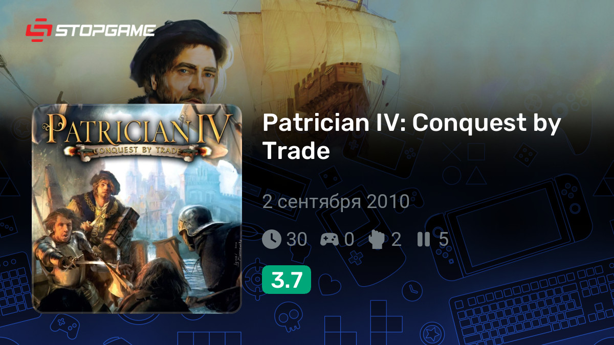 Обзор Patrician IV: Conquest by Trade - рецензия игры, превью, интервью ...