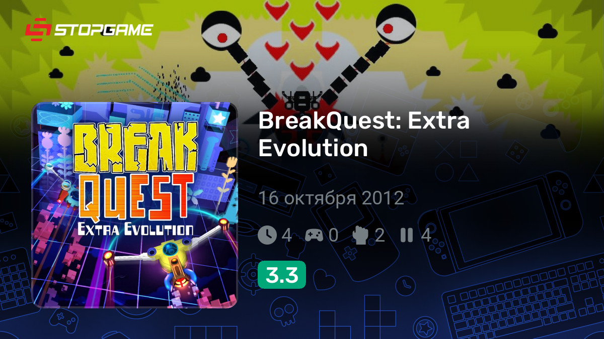 BreakQuest: Extra Evolution — обзоры и отзывы, описание, дата выхода, официальный сайт игры ...