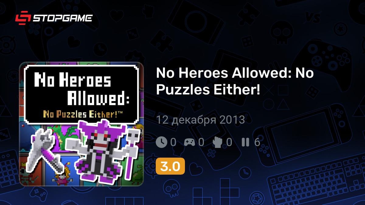 Подборки с игрой No Heroes Allowed: No Puzzles Either! | StopGame