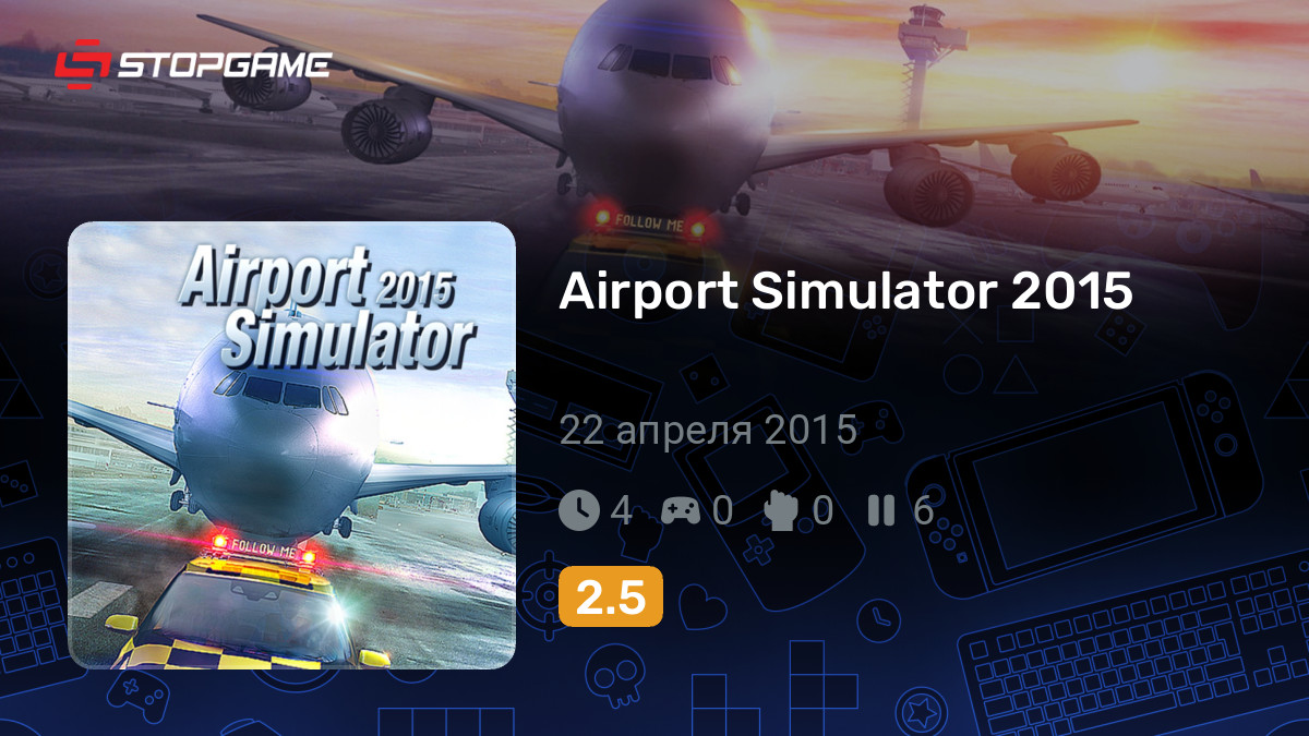 Airport Simulator 2015 — обзоры и отзывы, описание, дата выхода ...