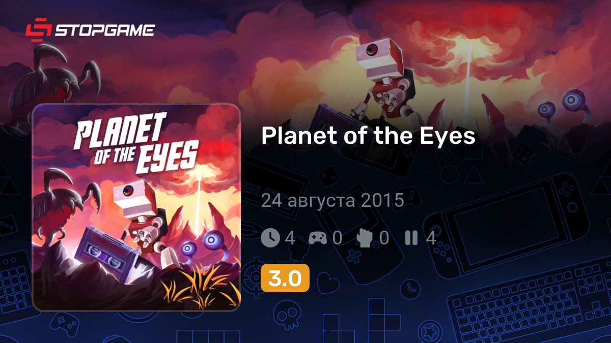 Подборки с игрой Planet of the Eyes | StopGame
