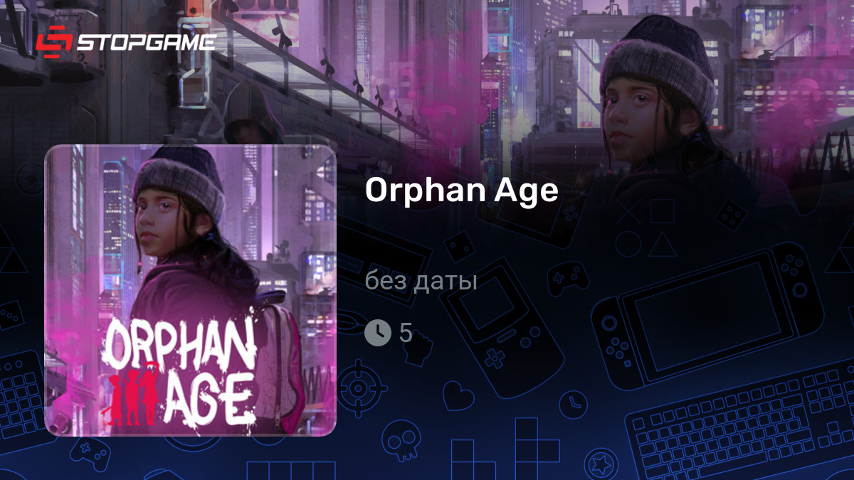 Orphan Age — обзоры и отзывы, описание, дата выхода, официальный сайт игры, системные требования ...