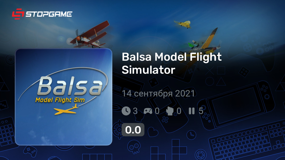 Balsa Model Flight Simulator — обзоры и отзывы, описание, дата выхода ...
