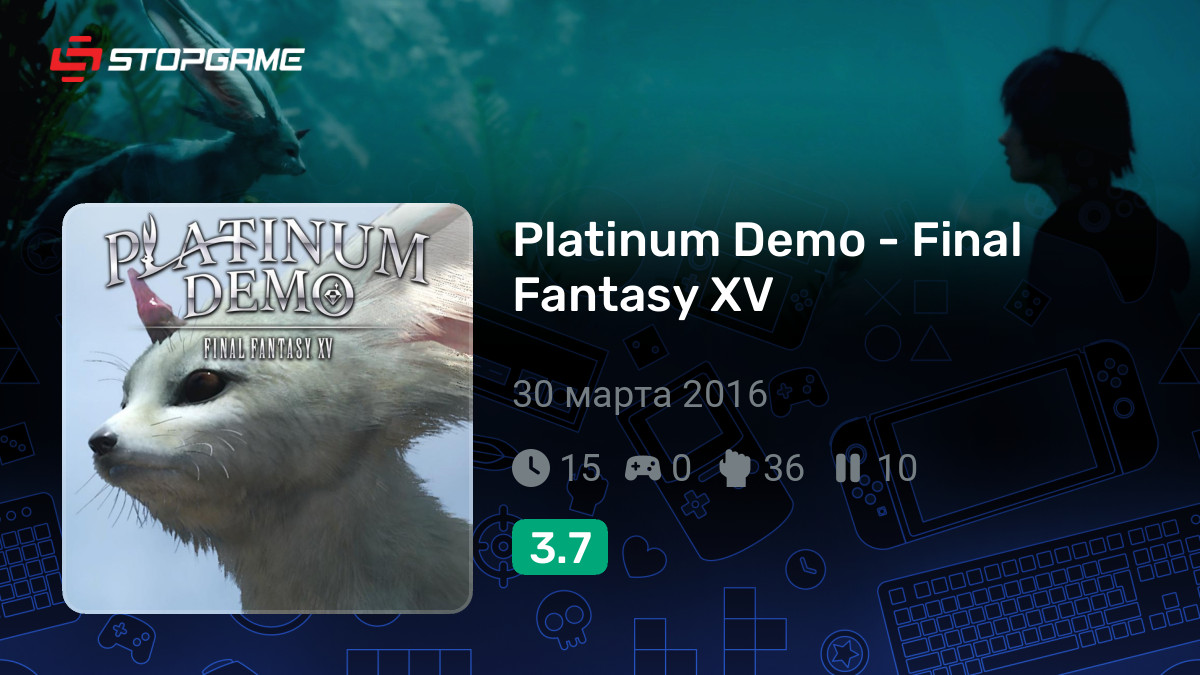 Platinum Demo - Final Fantasy XV — обзоры и отзывы, описание, дата выхода, официальный сайт игры ...