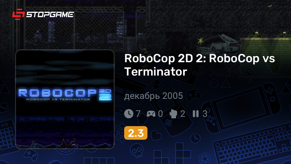 RoboCop 2D 2: RoboCop vs Terminator — обзоры и отзывы, описание, дата выхода, официальный сайт ...
