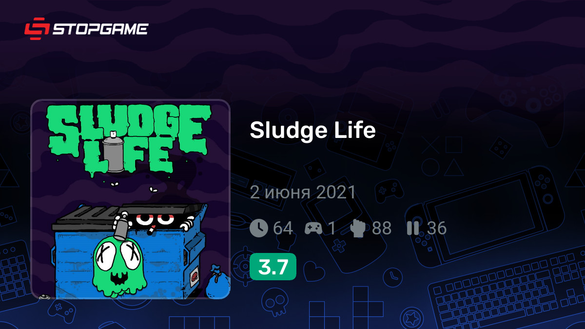 Пользовательские отзывы об игре Sludge Life | StopGame