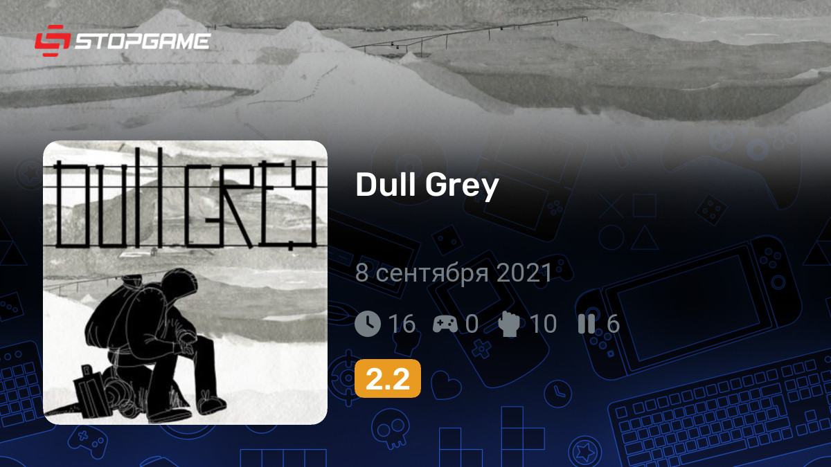 Dull Grey — обзоры и отзывы, описание, дата выхода, официальный сайт ...