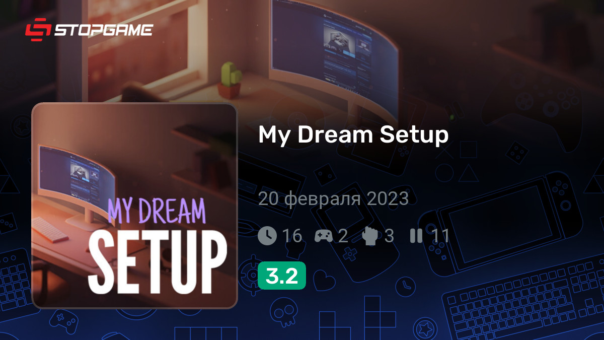 Игры похожие на My Dream Setup | StopGame