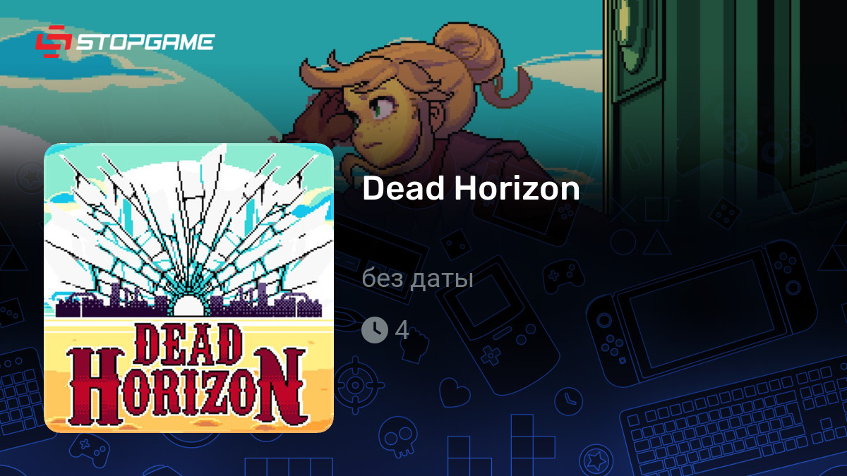 Dead Horizon — обзоры и отзывы, описание, дата выхода, официальный сайт ...