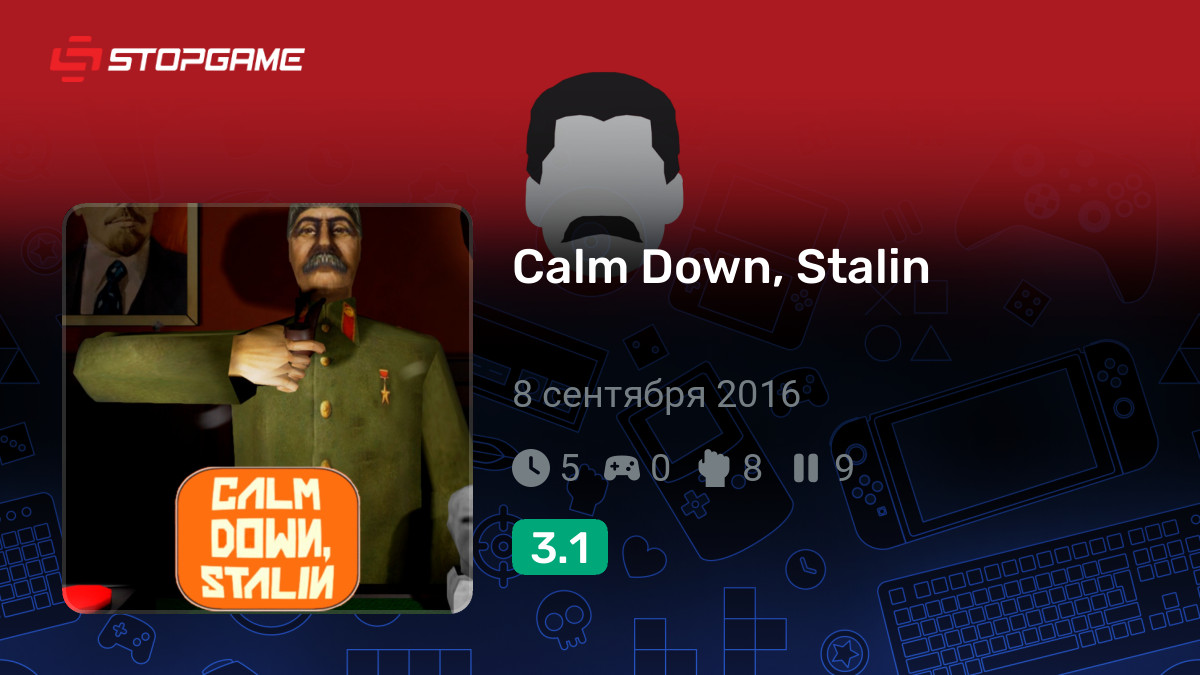 Calm Down, Stalin — обзоры и отзывы, описание, дата выхода, официальный сайт игры, системные ...