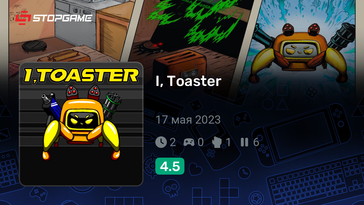I, Toaster — обзоры и отзывы, описание, дата выхода, официальный сайт ...