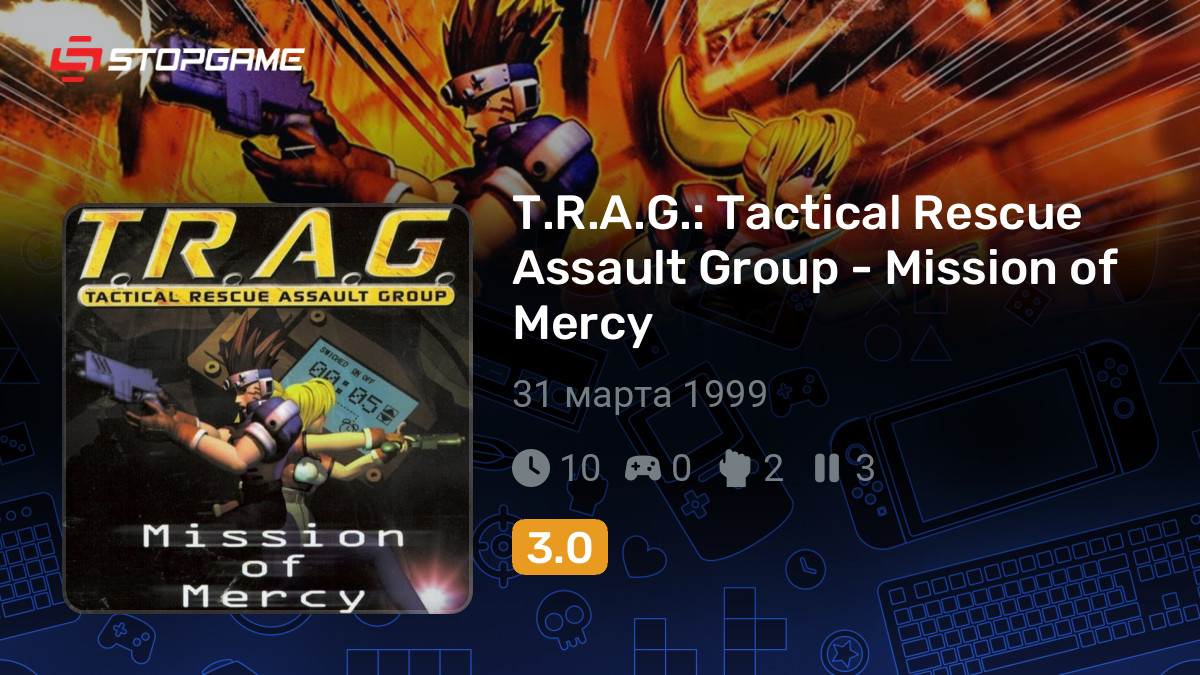T.R.A.G.: Tactical Rescue Assault Group - Mission of Mercy (Hard Edge) — обзоры и отзывы ...