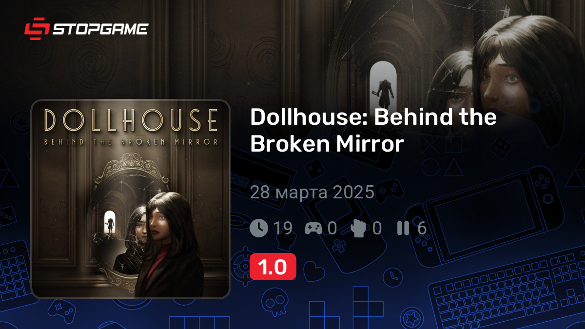 Dollhouse: Behind the Broken Mirror — обзоры и отзывы, описание, дата выхода, официальный сайт ...