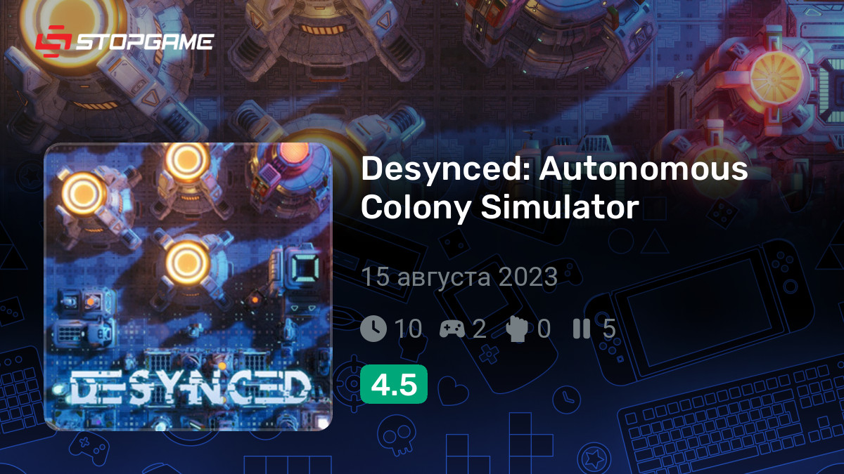 Desynced: Autonomous Colony Simulator — обзоры и отзывы, описание, дата ...