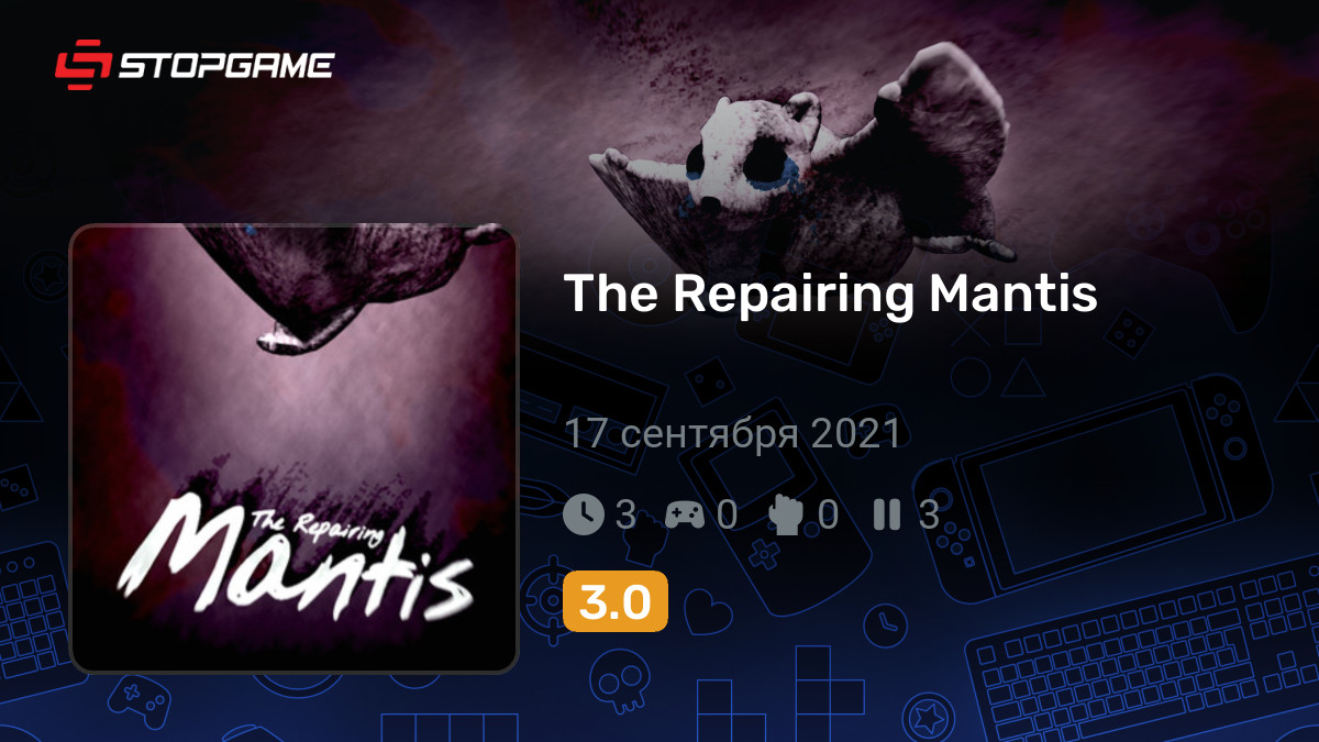 The Repairing Mantis — обзоры и отзывы, описание, дата выхода ...