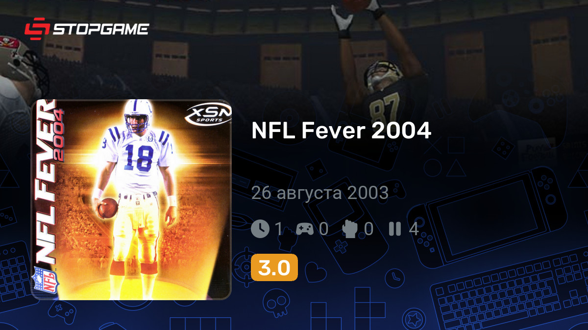 NFL Fever 2004 — обзоры и отзывы, описание, дата выхода, официальный ...