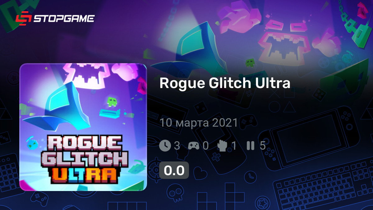 Rogue Glitch Ultra — обзоры и отзывы, описание, дата выхода, официальный сайт игры, системные ...