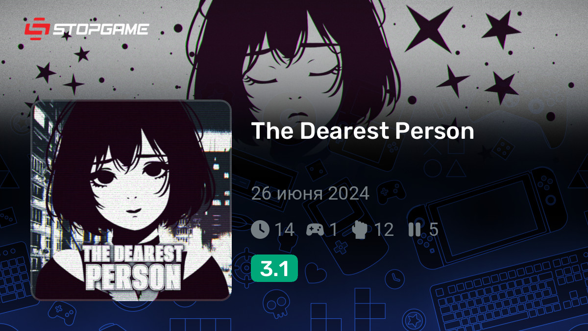 Подборки с игрой The Dearest Person | StopGame