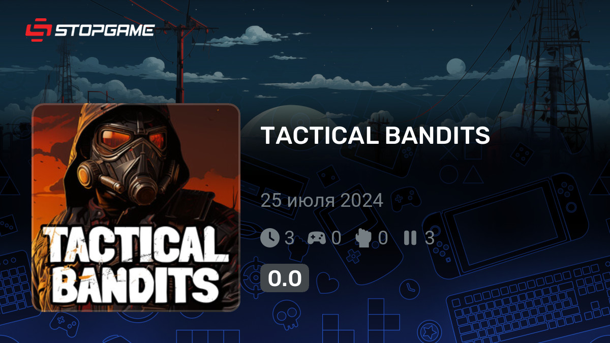 TACTICAL BANDITS — обзоры и отзывы, описание, дата выхода, официальный ...