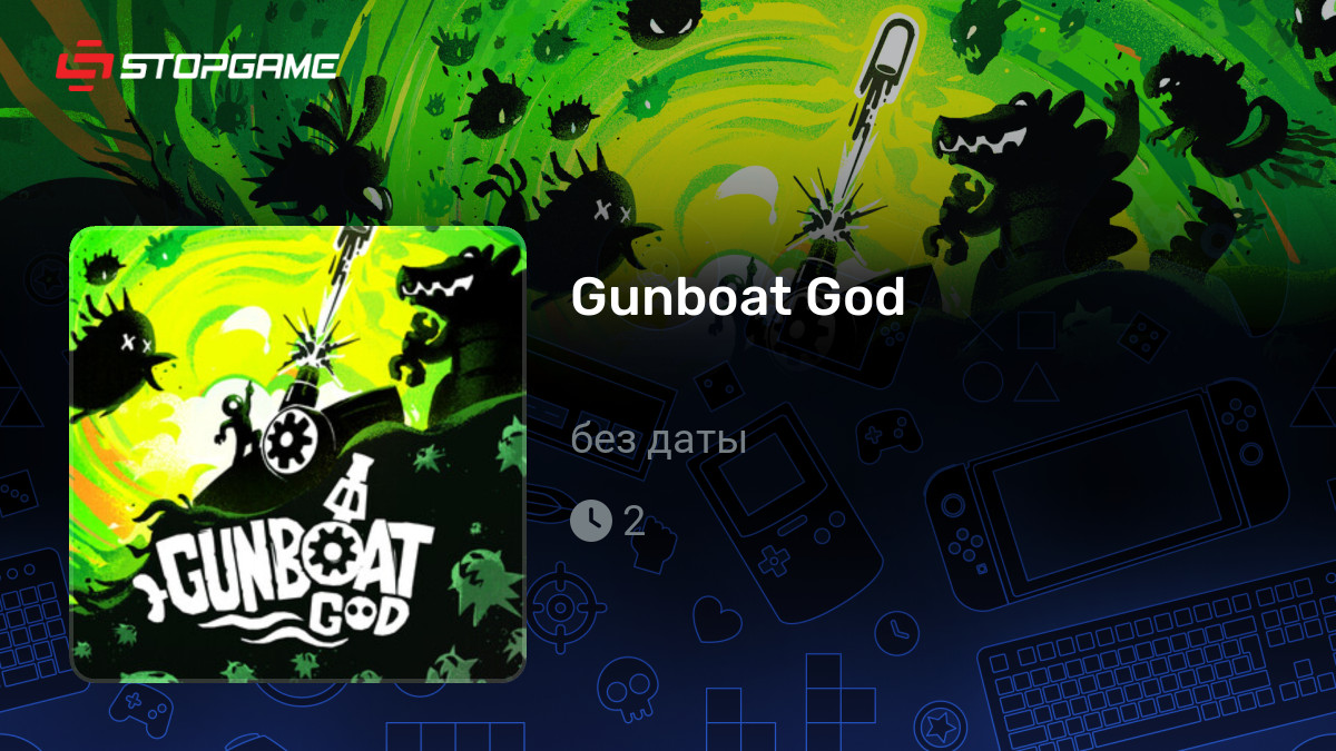Gunboat God — обзоры и отзывы, описание, дата выхода, официальный сайт ...