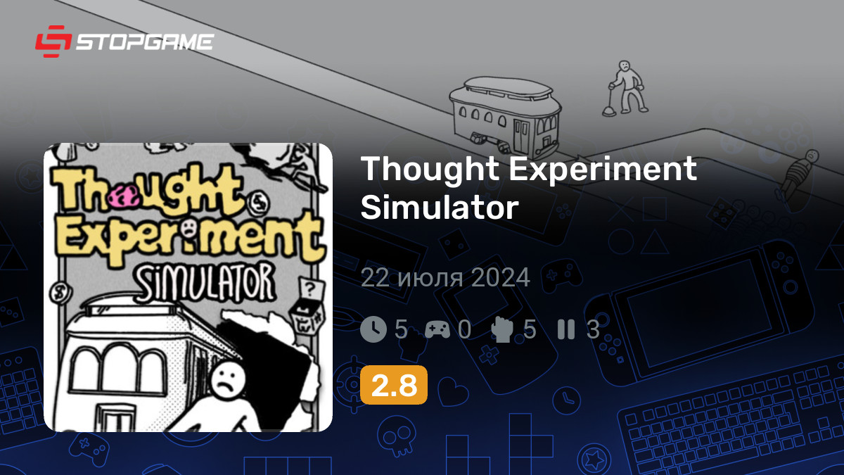 Thought Experiment Simulator (Симулятор Мысленный Эксперимент) — обзоры и отзывы, описание, дата ...
