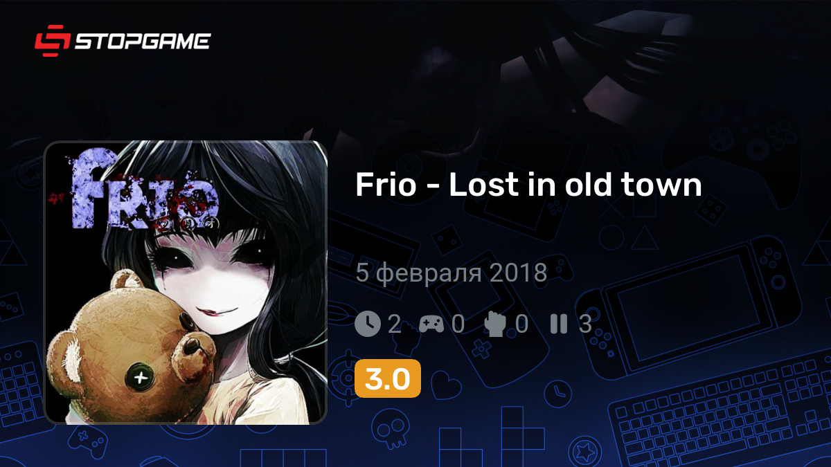 Frio - Lost in old town — обзоры и отзывы, описание, дата выхода, официальный сайт игры ...
