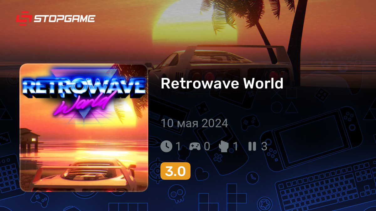 Retrowave World — обзоры и отзывы, описание, дата выхода, официальный ...