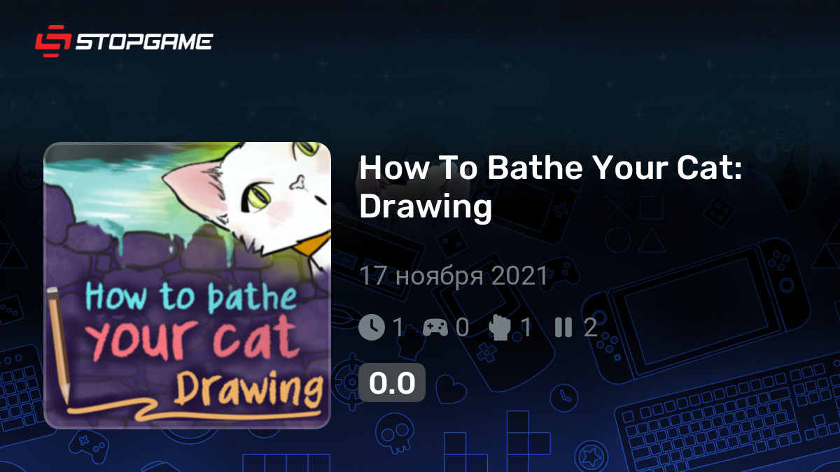 How To Bathe Your Cat: Drawing — обзоры и отзывы, описание, дата выхода, официальный сайт игры ...