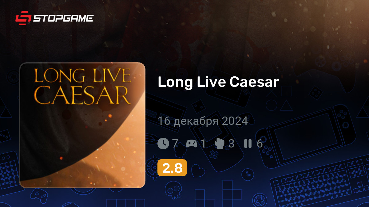 Long Live Caesar — обзоры и отзывы, описание, дата выхода, официальный ...