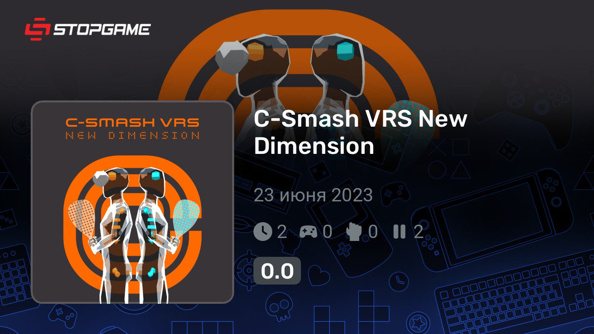 C-Smash VRS New Dimension — обзоры и отзывы, описание, дата выхода ...