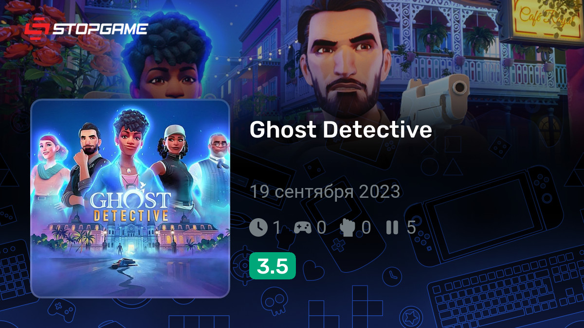 Ghost Detective — обзоры и отзывы, описание, дата выхода, официальный сайт игры, системные ...