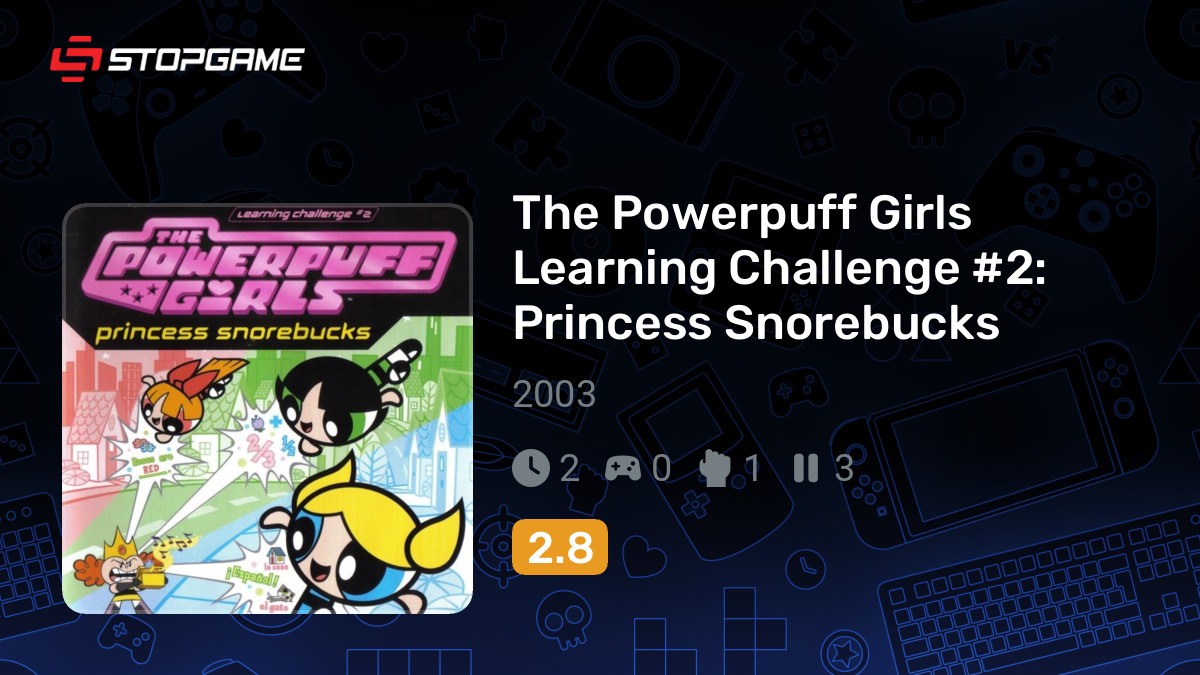 The Powerpuff Girls Learning Challenge #2: Princess Snorebucks — обзоры ...