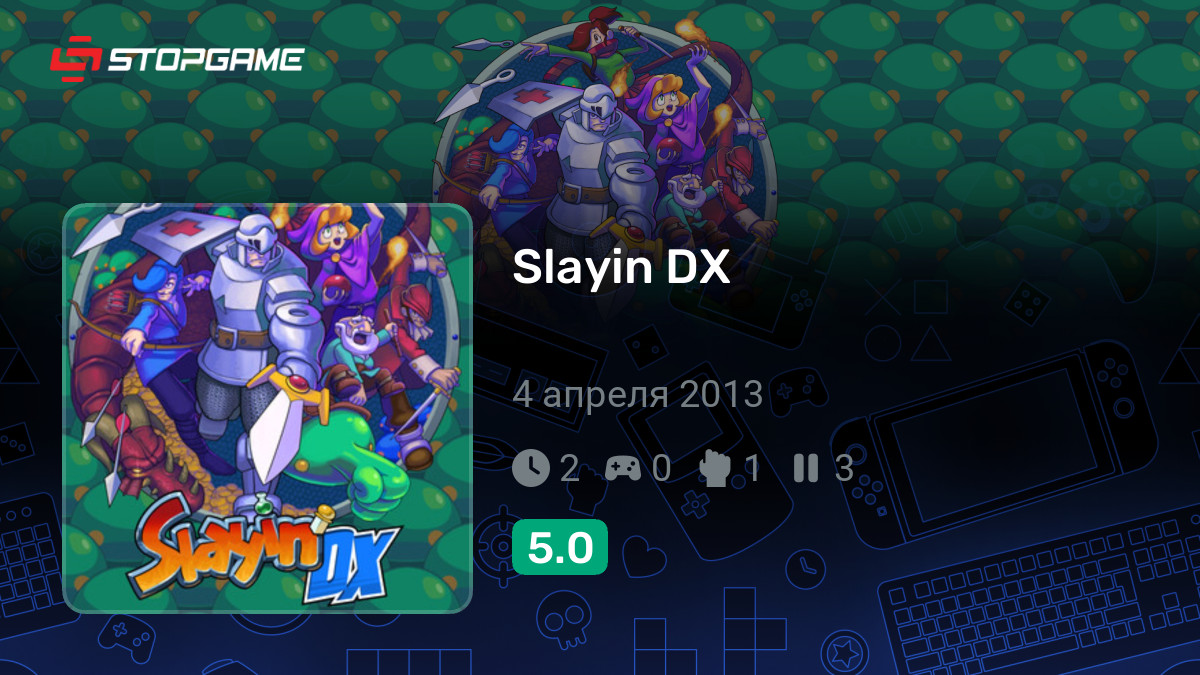 Slayin DX — обзоры и отзывы, описание, дата выхода, официальный сайт ...