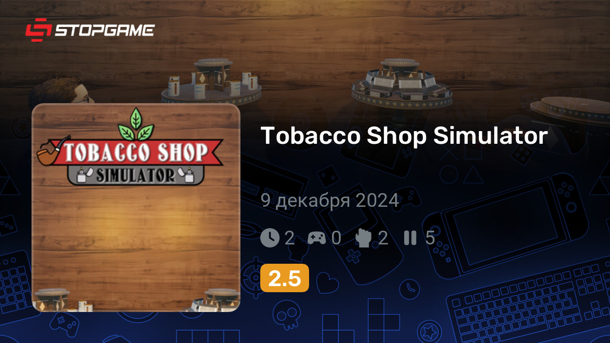 Tobacco Shop Simulator — обзоры и отзывы, описание, дата выхода ...