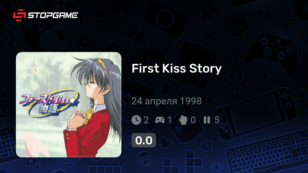 First Kiss Story — обзоры и отзывы, описание, дата выхода, официальный ...