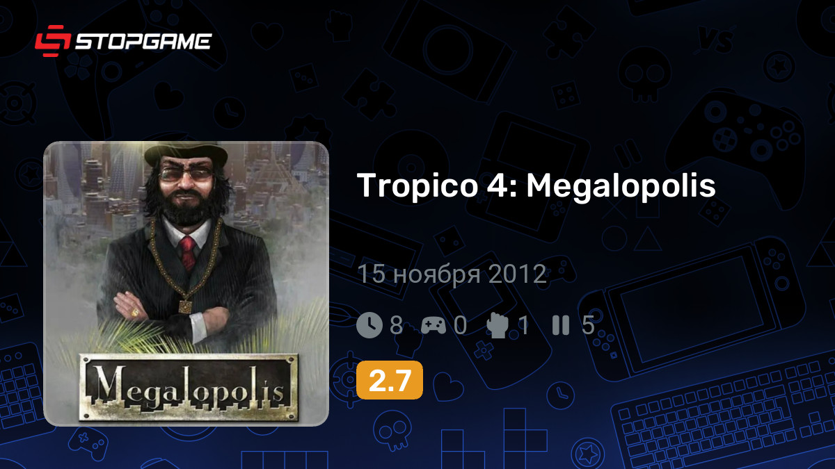 Tropico 4: Megalopolis — обзоры и отзывы, описание, дата выхода ...