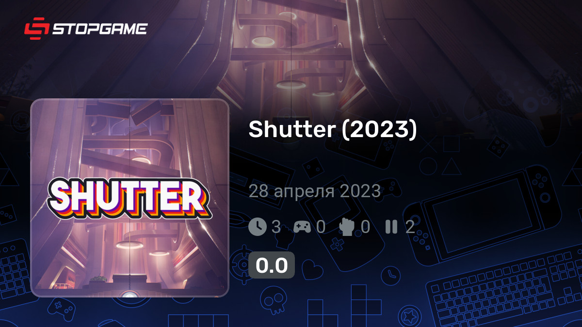 Shutter (2023) — обзоры и отзывы, описание, дата выхода, официальный ...