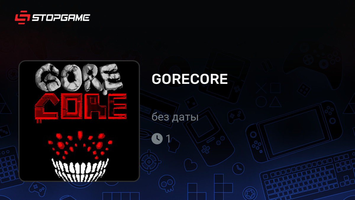 GORECORE — обзоры и отзывы, описание, дата выхода, официальный сайт ...
