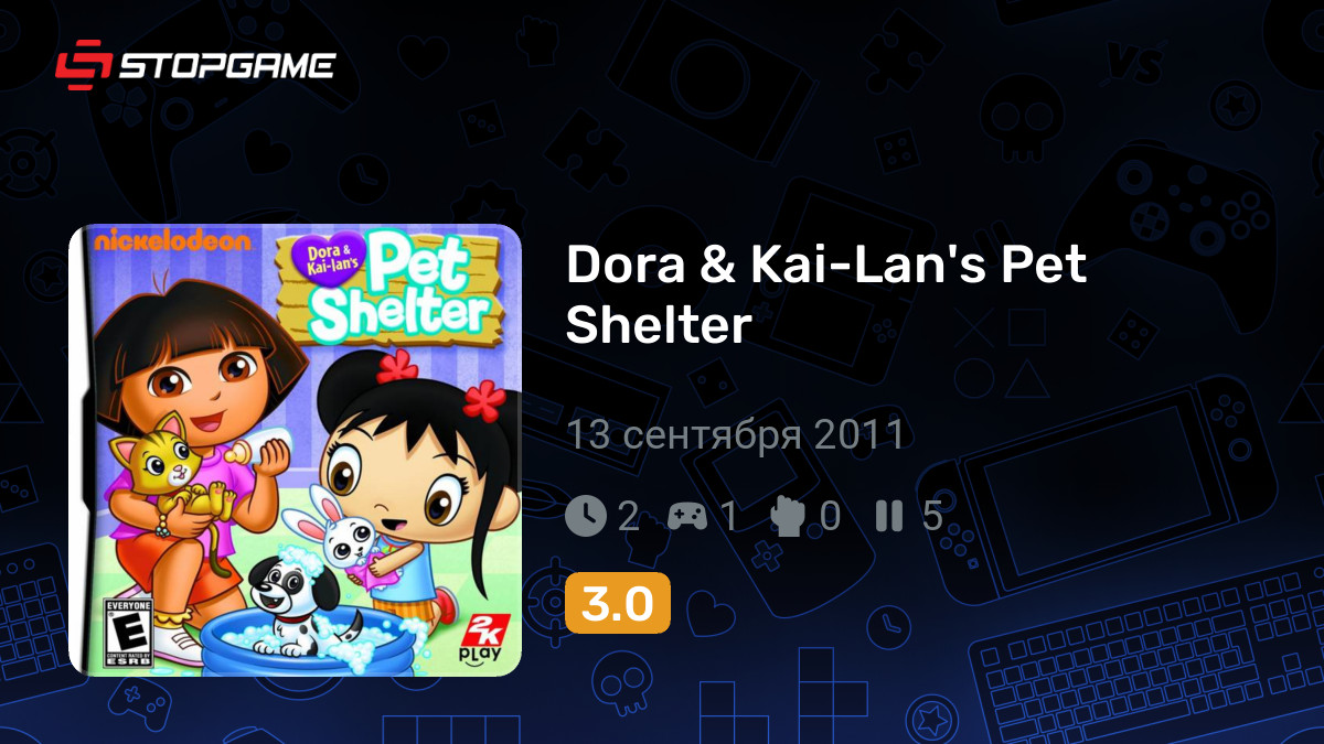 Dora & Kai-Lan's Pet Shelter (Dora & Friends Pet Shelter) — обзоры и ...